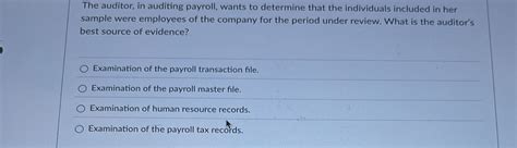 solved the auditor in auditing payroll wants to determine