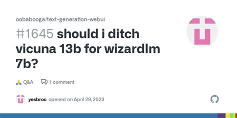 Should I Ditch Vicuna 13b For Wizardlm 7b · Oobabooga Text Generation Webui · Discussion 1645