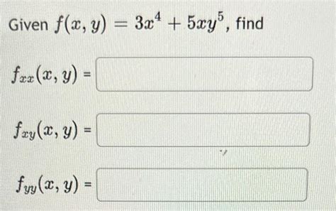 Solved Given F X Y 3x4 5xy5 Find Fxx X Y Fxy X Y