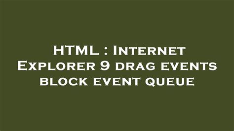Html Internet Explorer Drag Events Block Event Queue Youtube