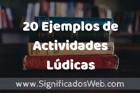 20 Ejemplos de Actividades Lúdicas Que es Tipos Características
