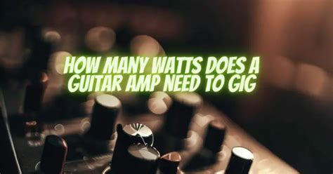 How Many Watts Does A Guitar Need To Gig All For Turntables
