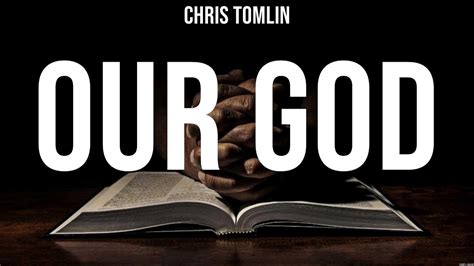 Chris Tomlin Our God Lyrics Chris Tomlin Youtube