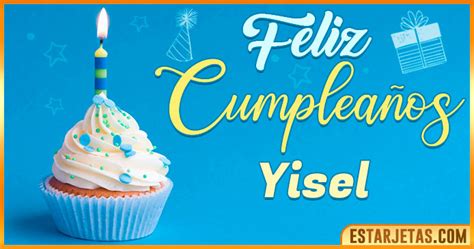 Feliz Cumpleaños Yisel Imágenes Tarjetas y Mensajes