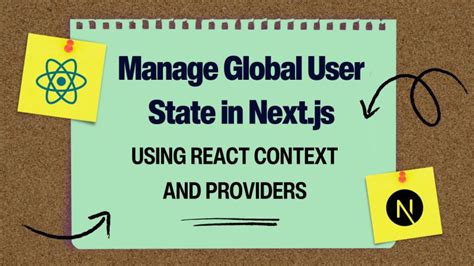 Learn About Managing Global User States With React Context