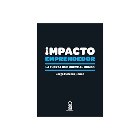 Top10books Libro Impacto Emprendedor La Fuerza Que Mueve Al Mundo