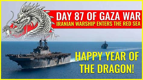 Day 87 Of Gaza War Iranian Warship Enters The Red Sea Being Justified