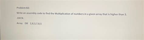 Solved Problem B Write An Assembly Code To Find The Chegg