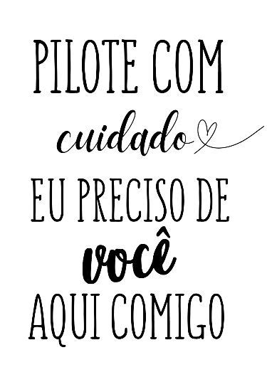 Pilote Com Cuidado Eu Preciso De Você Aqui Comigo