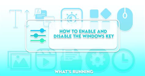 How To Enable And Disable The Windows Key Whats Running