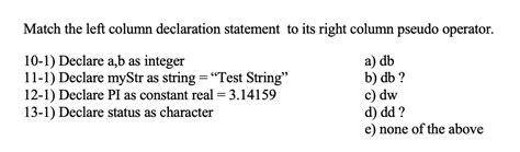 Solved Match The Left Column Declaration Statement To Its Chegg