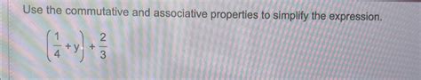 solved use the commutative and associative properties to