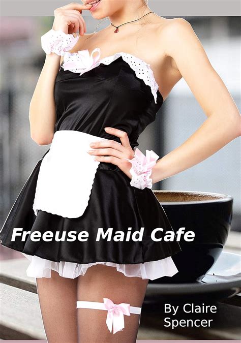Freeuse Maid Cafe Kindle Edition By Spencer Claire Literature