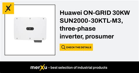 Huawei On Grid 30kw Sun2000 30ktl M3 Three Phase Inverter Prosumer