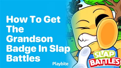 How To Get The Grandson Badge In Slap Battles Playbite