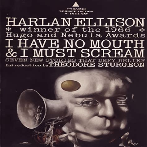 Harlan Ellison I Have No Mouth And I Must Scream Genius