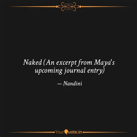 Naked An Excerpt From Ma Quotes Writings By Mahamaya Chowdhury YourQuote