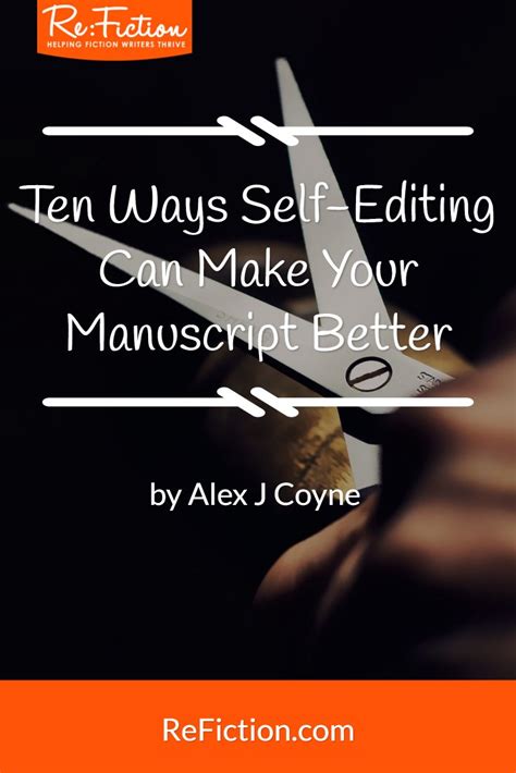 Ten Ways Self Editing Can Make Your Manuscript Better Re Fiction Self Make It Yourself Ten