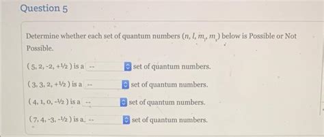 Solved Question Determine Whether Each Set Of Quantum Chegg