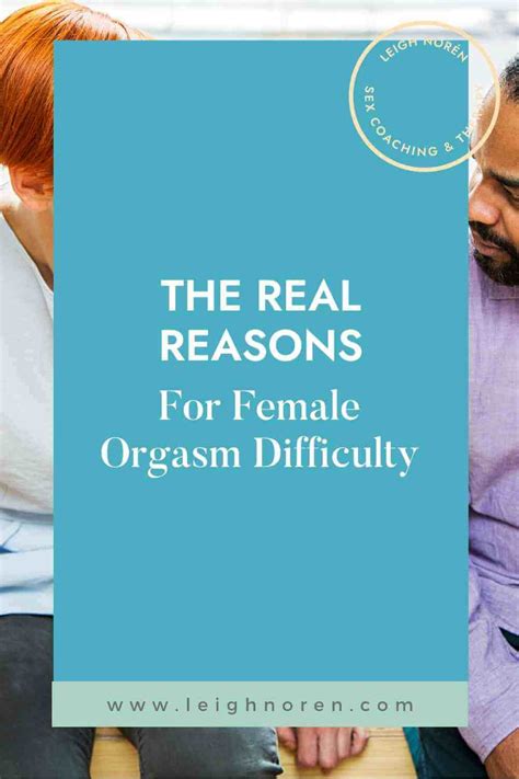 The Real Reasons For Female Orgasm Difficulty Leigh Norén
