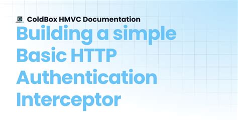 Building A Simple Basic Authentication Interceptor Coldbox Hmvc