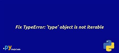 Fix Typeerror Type Object Is Not Iterable