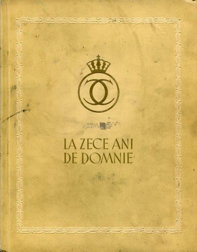 La Zece Ani Domnie A M S Regelui Carol II Cartea Rom
