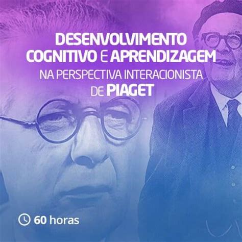 Ensino Digital Desenvolvimento Cognitivo E Aprendizagem Piaget