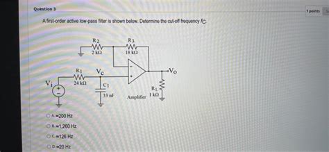 [solved] question 3 a first order active low pass filter i