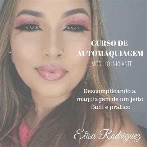 Curso de Automaquiagem Produções dia e noite Elisa Rodriguez