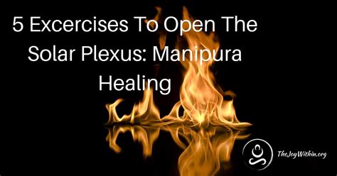 5 Exercises To Open The Solar Plexus Manipura Healing The Joy Within