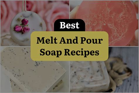 10 Melt And Pour Soap Recipes To Satisfy Your Sudsy Soul Dinewithdrinks