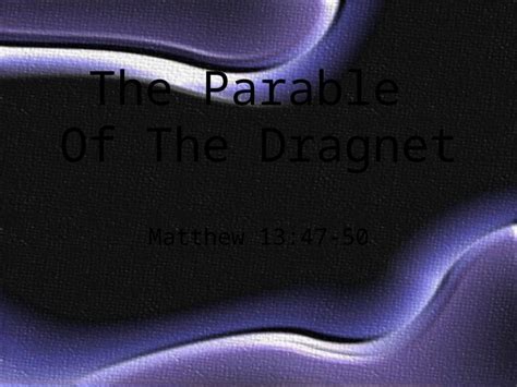 Pptx The Parable Of The Dragnet Matthew 13 47 50 Again The Kingdom
