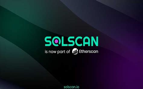 Solscan Has Officially Integrated With Etherscan Kanalcoin