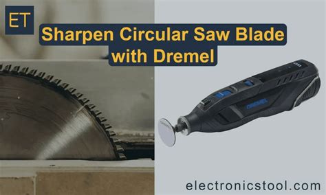 Sharpen A Circular Saw Blade With Dremel In 5 Easy Steps Electronics Tool