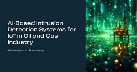 Ai Based Intrusion Detection Systems For Iot In Oil And Gas Industry