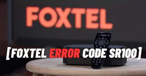 Foxtel Error Code Sr100 [fix 2024] Viraltalky