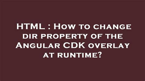 Html How To Change Dir Property Of The Angular Cdk Overlay At Runtime