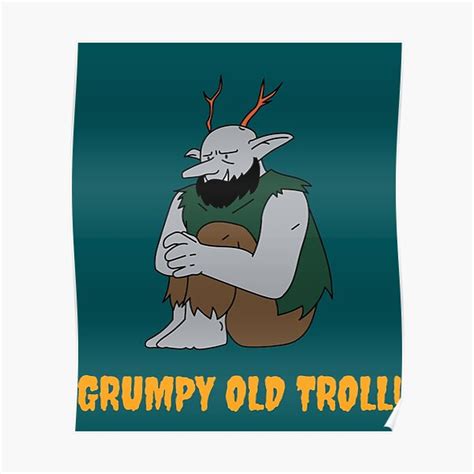 Grumpy Old Troll Poster For Sale By Rusticcreation Redbubble