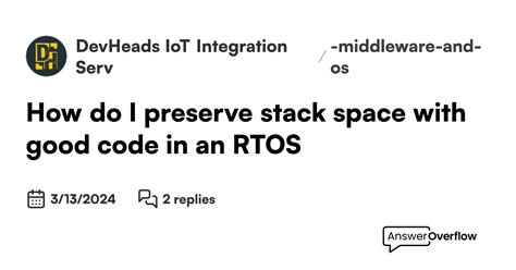How Do I Preserve Stack Space With Good Code In An Rtos Devheads Iot Integration Server