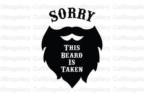 Sorry This Beard Is Taken Svg Beard Svg Graphic By Cutfilesgallery