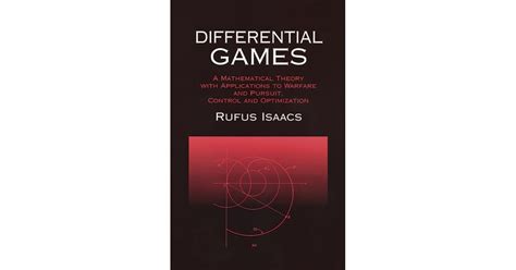 Differential Games A Mathematical Theory With Applications To Warfare