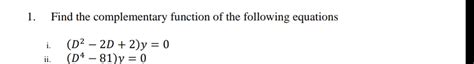 solved 1 find the complementary function of the following