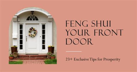 How To Feng Shui Your Front Door For Prosperity 23 Exclusive Tips