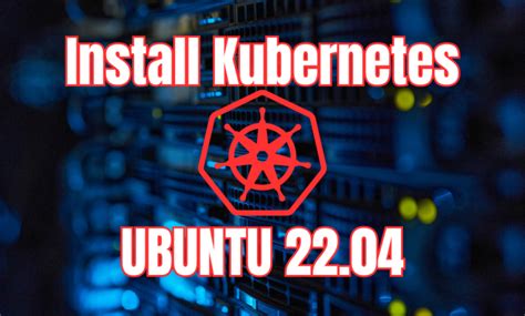 Hướng dẫn cài đặt Kubernetes trên Ubuntu 22 04 DevOpsify