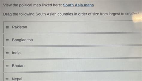 Solved: View the political map linked here: South Asia maps Drag the following South Asian ...