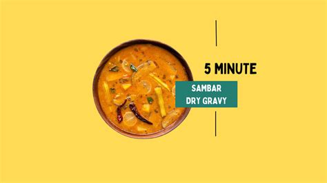 Easy And Simple Sambar Recipe A South Indian Delight Dry Gravy