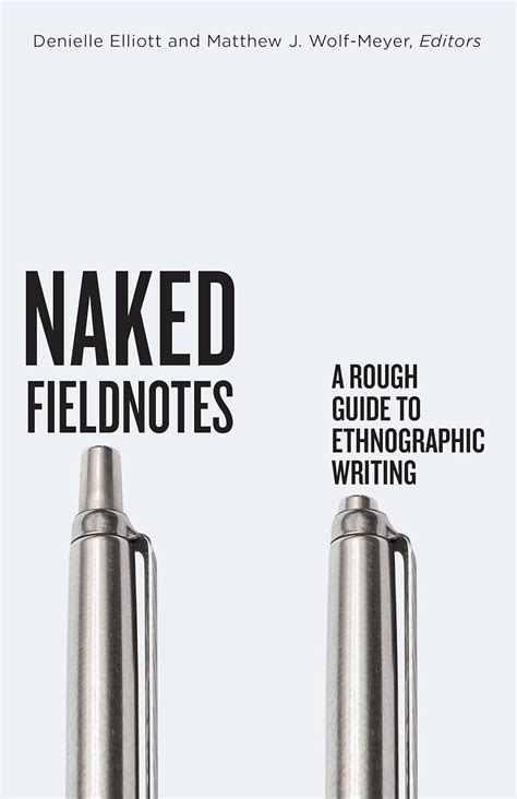 Amazon Naked Fieldnotes A Rough Guide To Ethnographic Writing