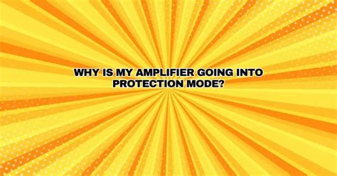 Why Is My Amplifier Going Into Protection Mode All For Turntables