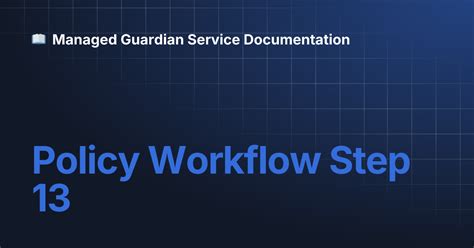 Policy Workflow Step Managed Guardian Service Documentation
